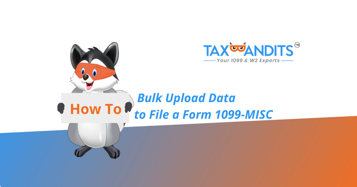 How to Bulk Upload Data and File a form 1099-MISC – Blog – TaxBandits