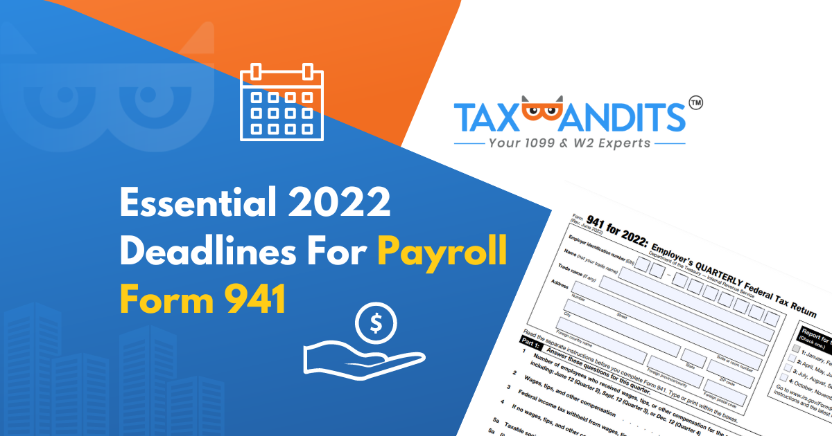 Essential 2022 Deadlines For Payroll Form 941 – Blog – TaxBandits