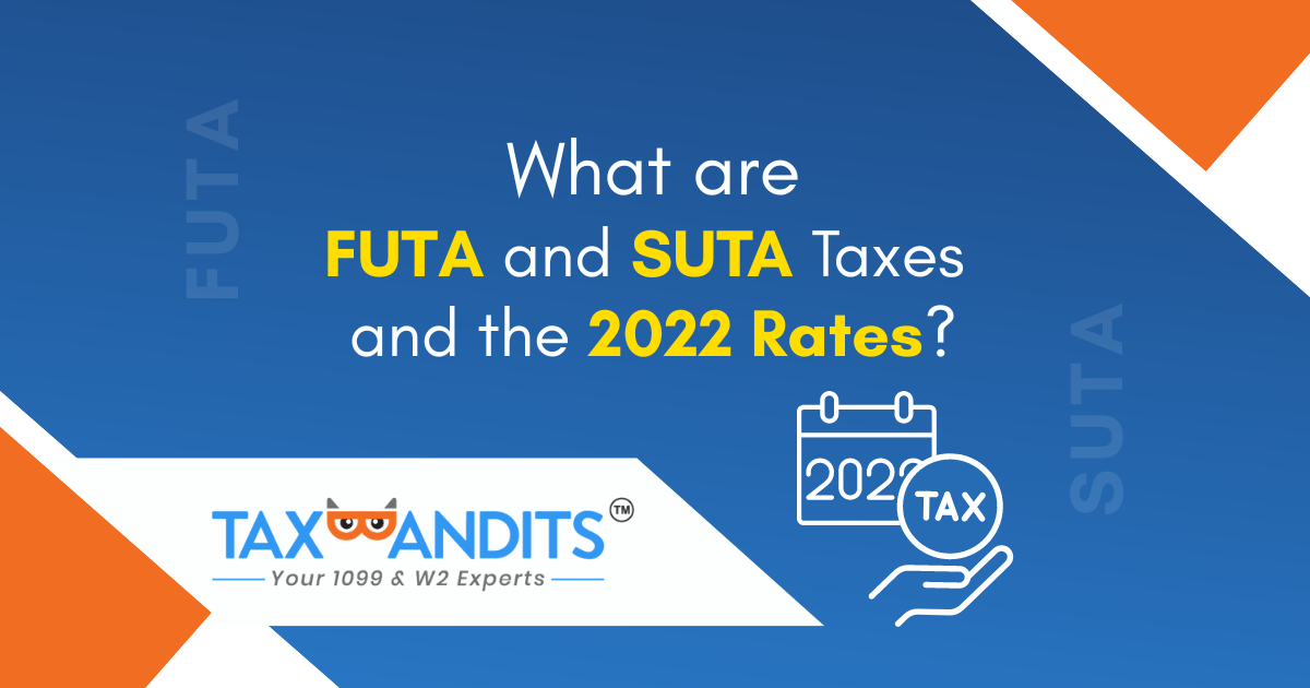 What are FUTA and SUTA Taxes and the 2022 Rates? – Blog – TaxBandits