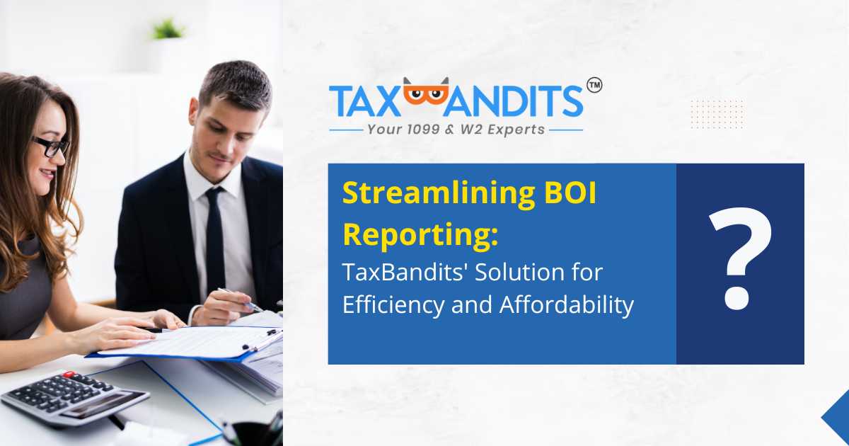 Streamlining BOI Reporting: TaxBandits’ Solution for Efficiency and ...