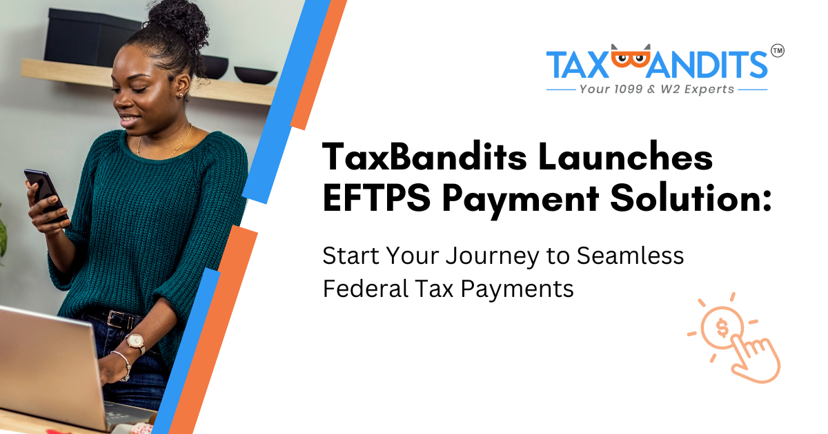TaxBandits Launches EFTPS Payment Solution: Start Your Journey to ...