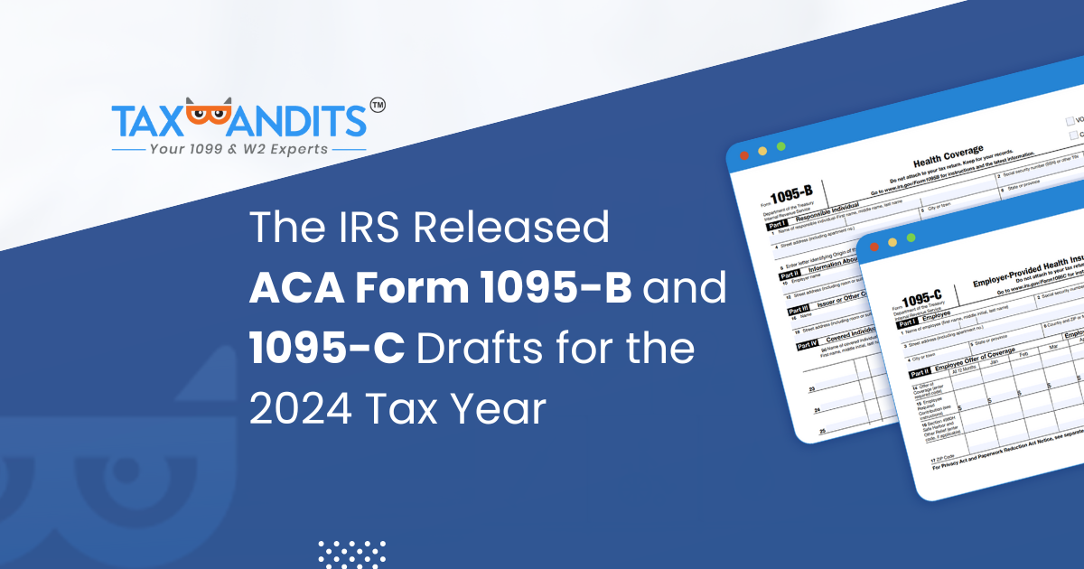 The IRS Released ACA Form 1095-B and 1095-C Drafts for the 2024 Tax Year – Blog – TaxBandits