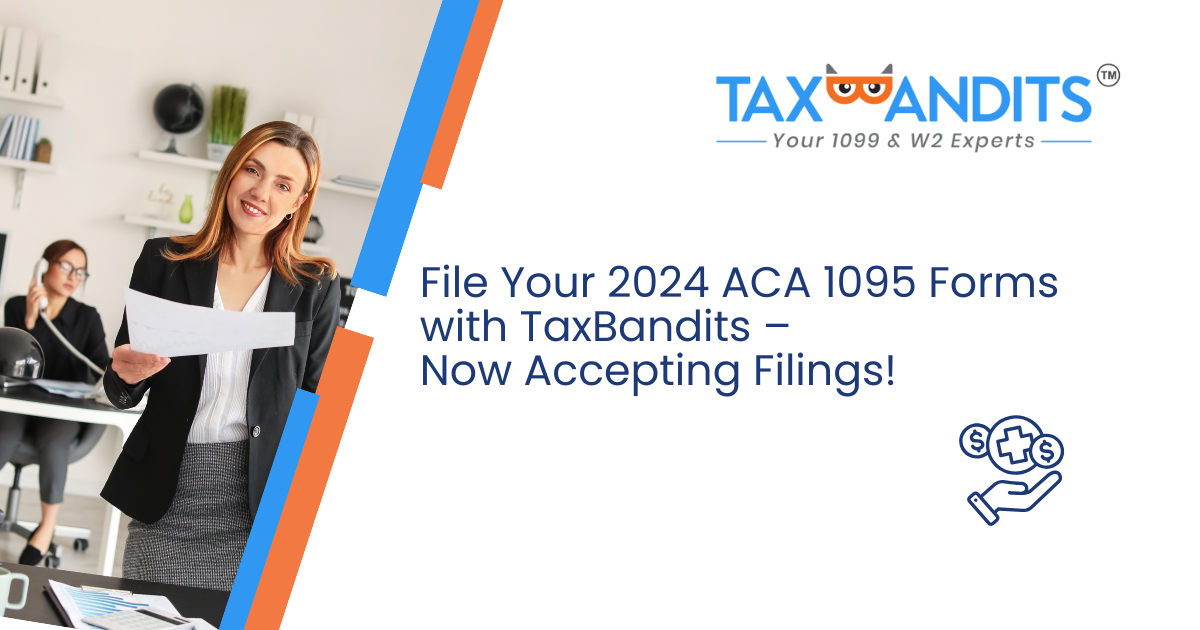 File Your 2024 ACA 1095 Forms with TaxBandits – Now Accepting Filings ...